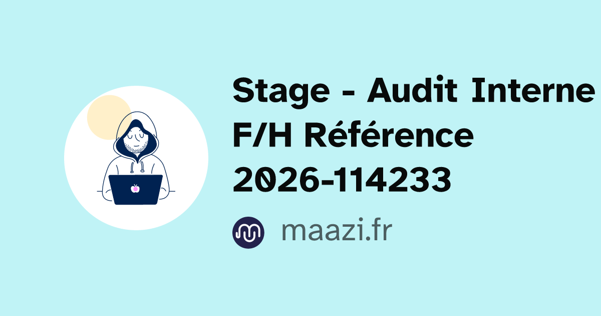 maazi | Stage - Audit Interne - F/H Référence 2026-114233